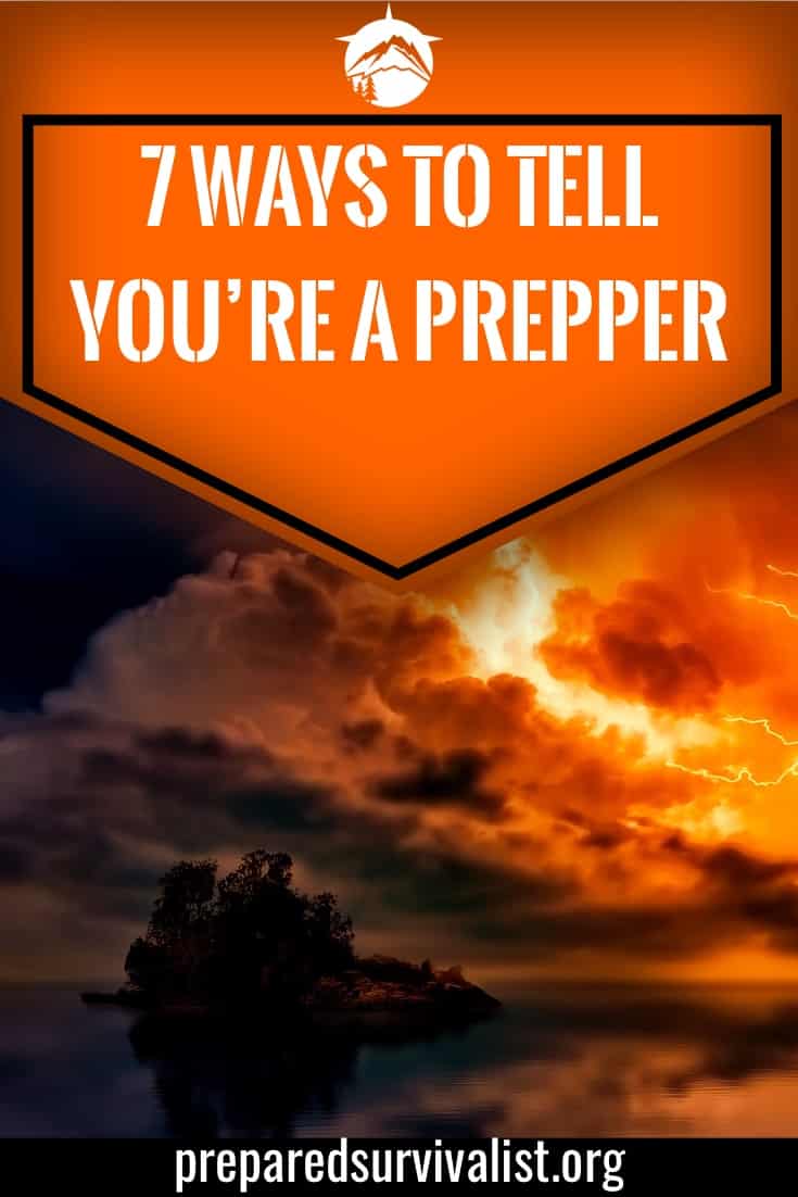 7 Ways to Tell You're a Prepper