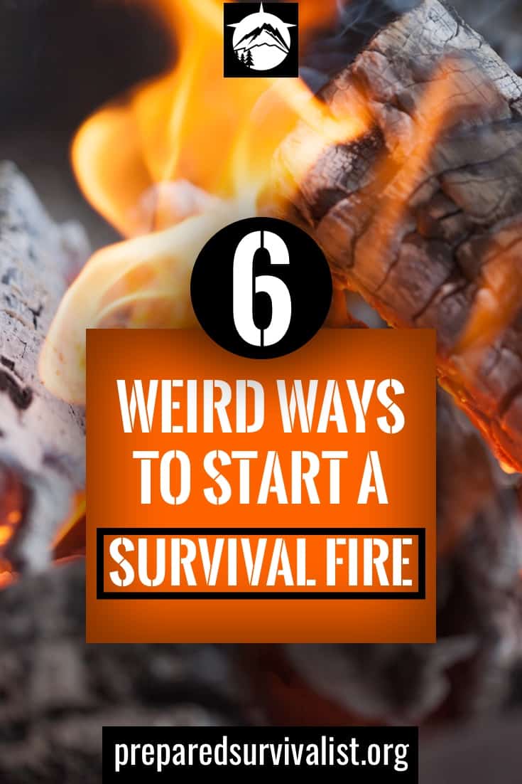 6 Weird Ways To Start A Survival Fire