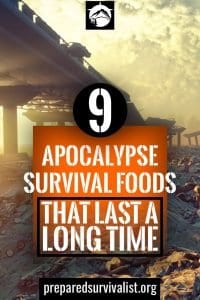 9 Apocalypse Survival Foods That Last a Long Time