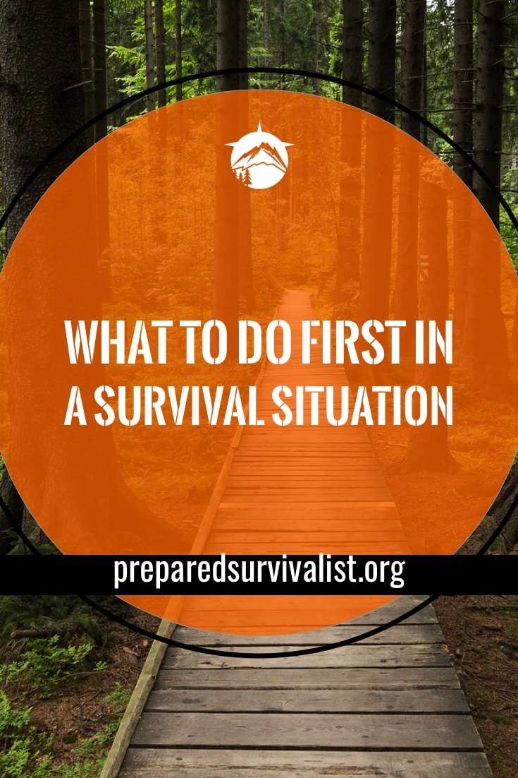 What To Do First In a Survival Situation